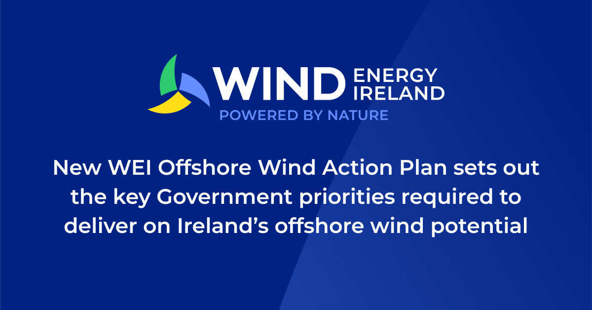 Wind Energy Ireland’s 'Offshore Wind Action Plan' warns urgent action needed to protect Ireland ...